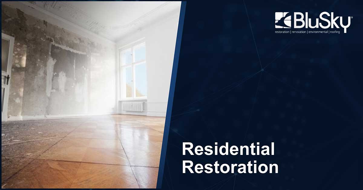 Residential Restoration from BluSky | Call for 24/7 Immediate Response
